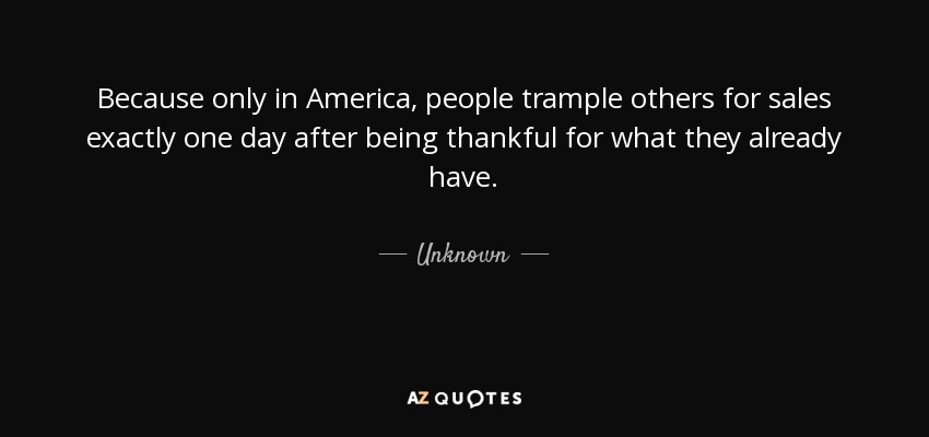 Quote: Because only in America, people trample others for sales exactly...
