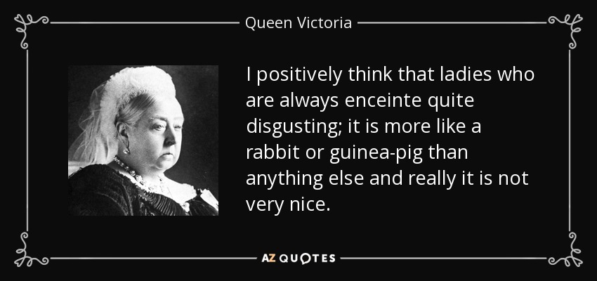 Queen Victoria Quote I Positively Think That Ladies Who Are Always