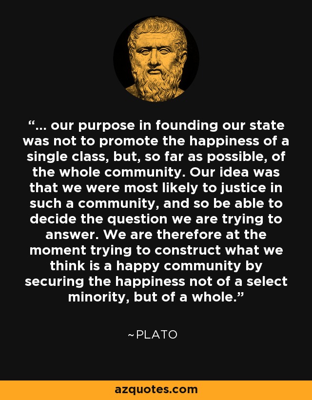 Plato Quote Our Purpose In Founding Our State Was Not To Plato Quote Our Purpose In Founding Our State Was Not To