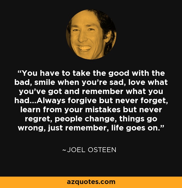 Quote: You have to take the good with the bad, smile...