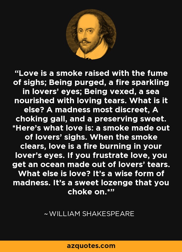 William Shakespeare Quote Love Is A Smoke Raised With The Fume Of Sighs William Shakespeare Quote Love Is A Smoke Raised With The Fume Of Sighs
