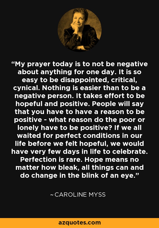 Caroline Myss Quote My Prayer Today Is To Not Be Negative About Caroline Myss Quote My Prayer Today Is To Not Be Negative About