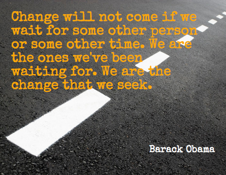 Barack Obama picture quote: Change will not come if we wait for some ...