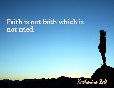 Katharina Zell picture quote: Faith is not faith which is not tried.