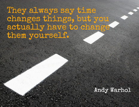 Andy Warhol picture quote: They always say time changes things, but you ...