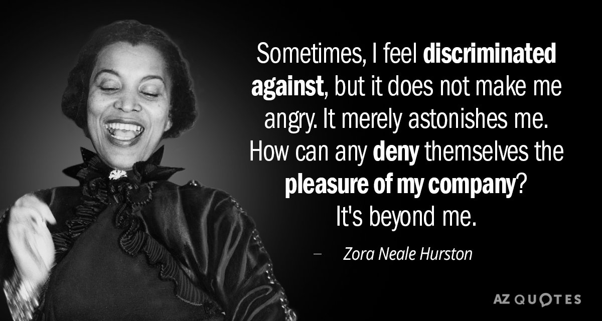Zora Neale Hurston Quote Sometimes I Feel Discriminated Against But Zora Neale Hurston Quote Sometimes I Feel Discriminated Against But